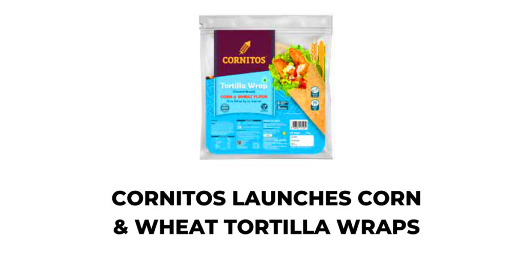 CORNITOS LAUNCHES CORN & WHEAT TORTILLA WRAPS - CYK